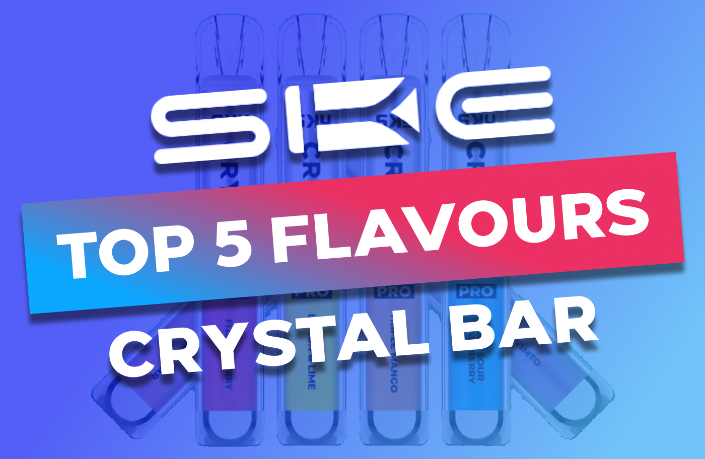 SKE Crystal Bar Disposable Vapes: Top 5 flavours