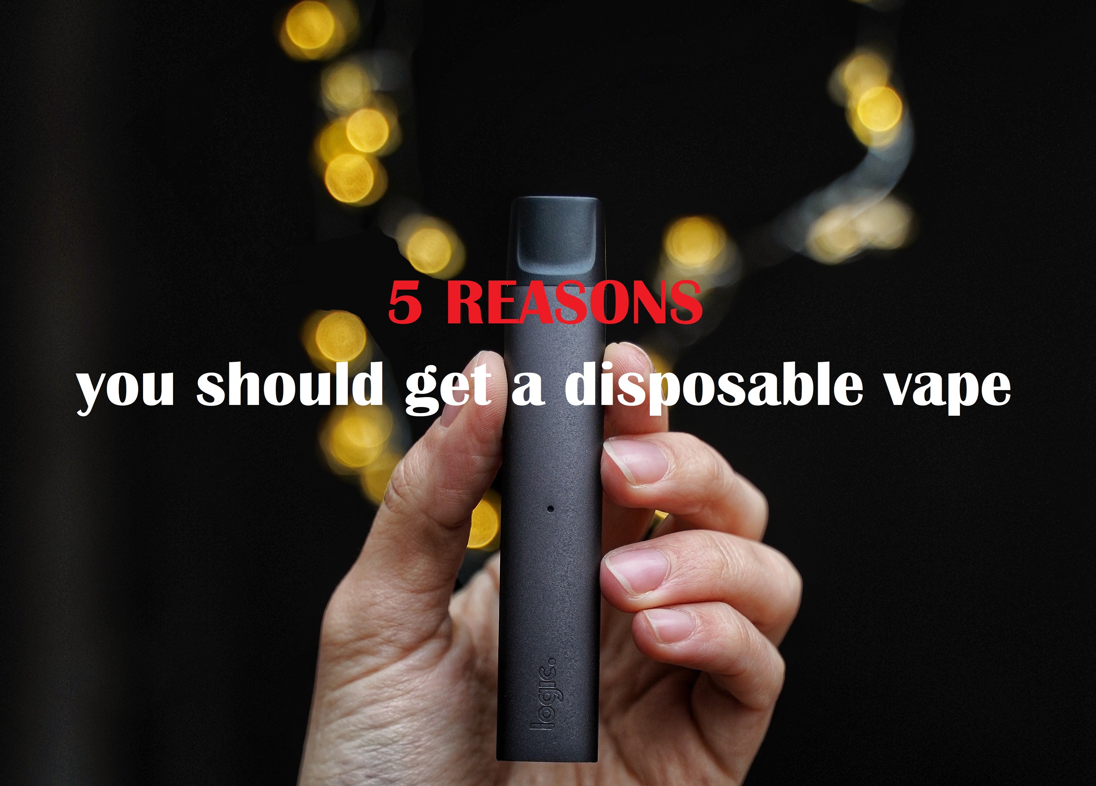 Disposable Vapes: 5 Reasons why you should get one